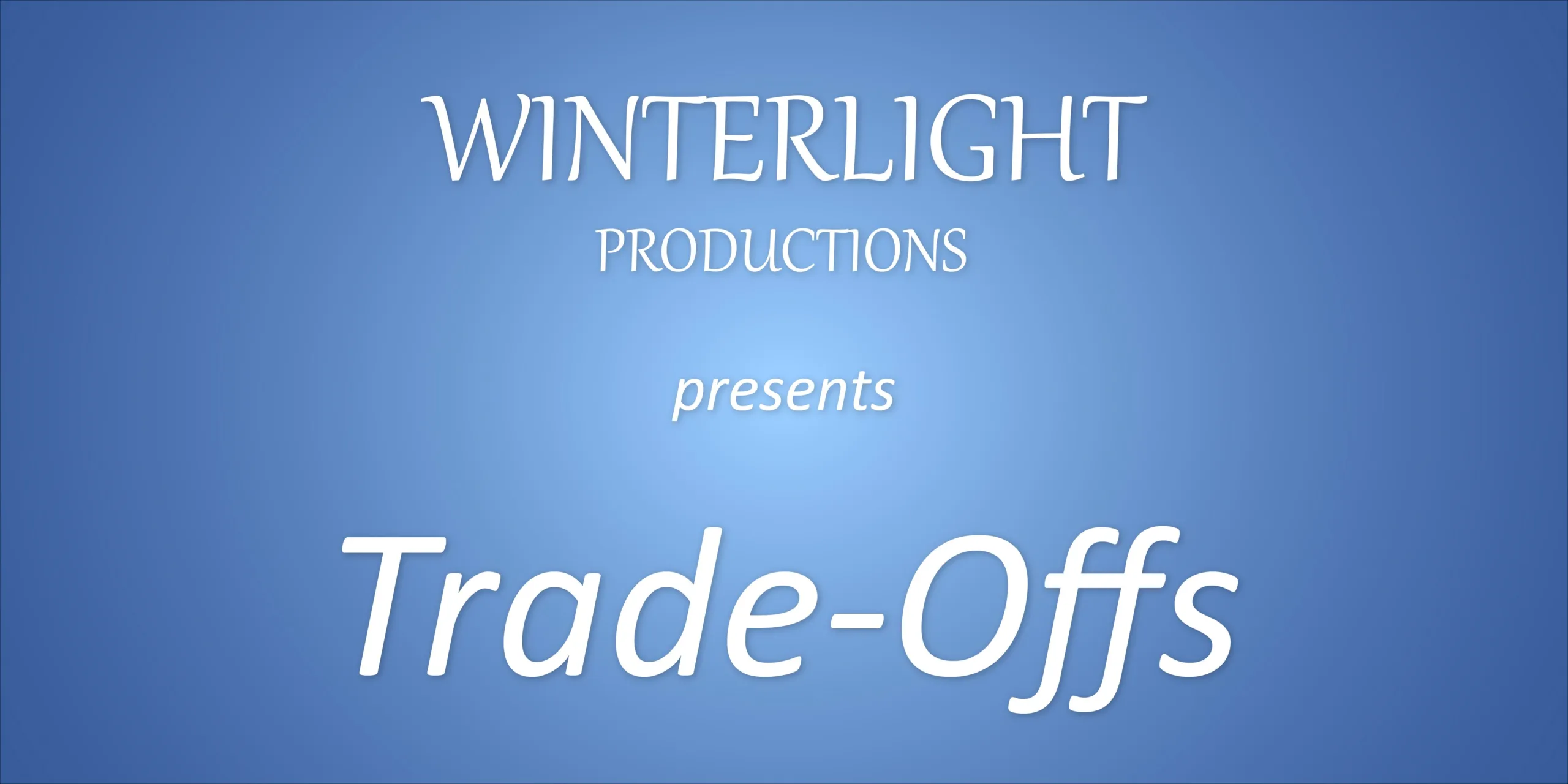 Trade-Offs - Winterlight Productions